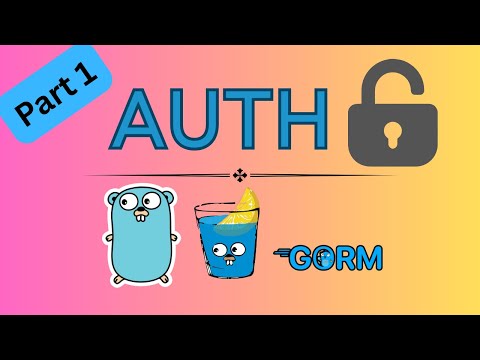 #29 Golang - User Authentication with Gin Gonic & GORM - Part 1