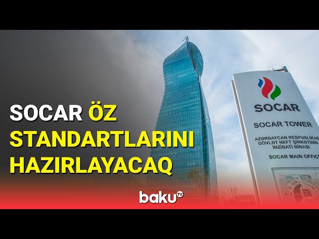 “SOCAR öz standartlarını hazırlayacaq” - FOTO/VİDEO - Oxu.az