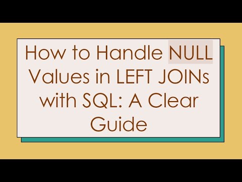 How to Handle NULL Values in LEFT JOINs with SQL: A Clear Guide