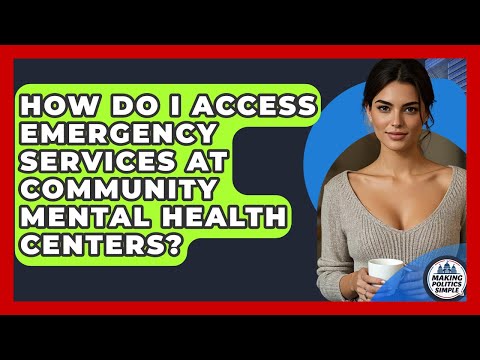 How Do I Access Emergency Services At Community Mental Health Centers? - Making Politics Simple