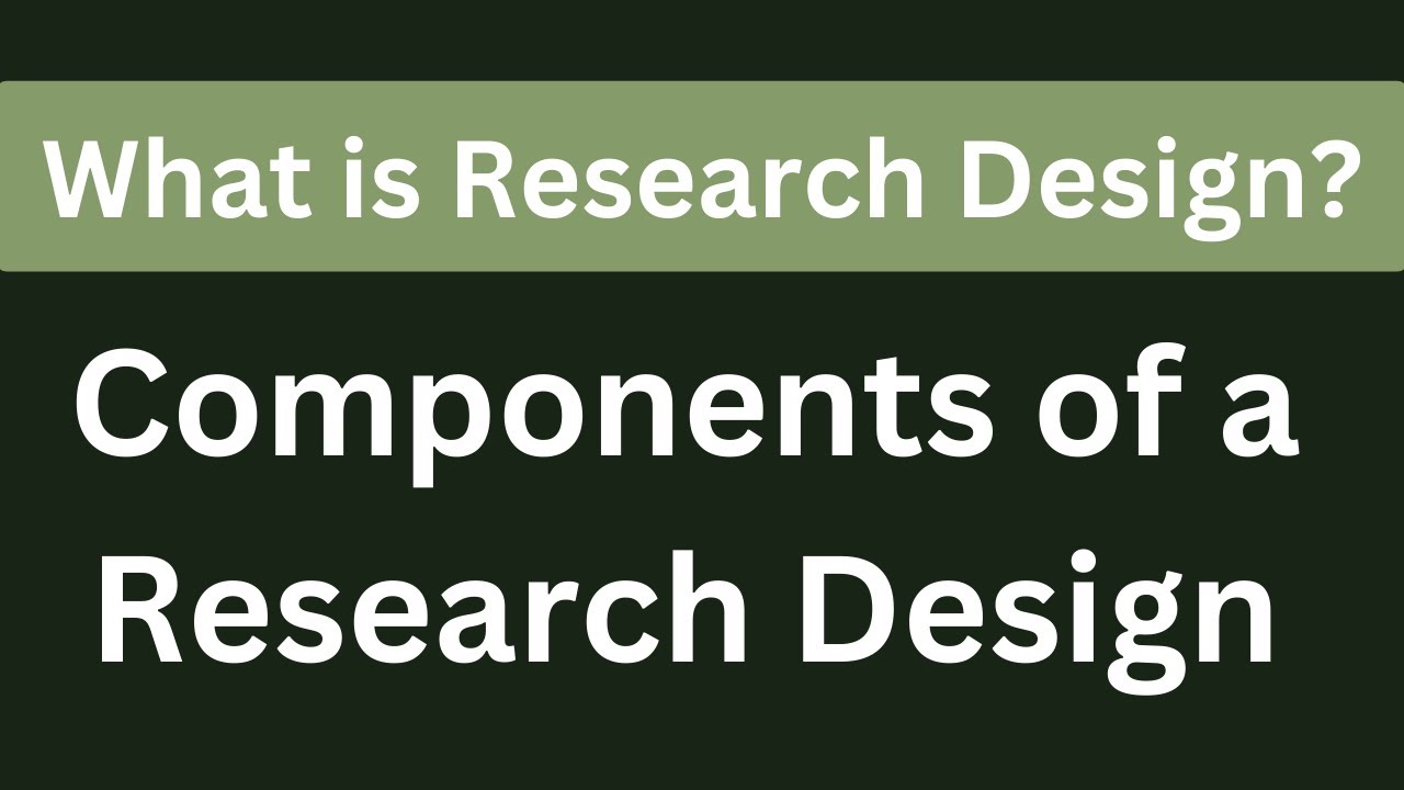 Research Design | Definition | Components Of a Research Design