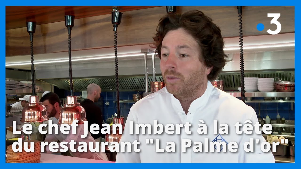 Jean Imbert prend les commandes du célèbre restaurant "La Palme d'or ...