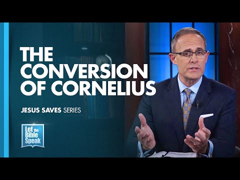 LET THE BIBLE SPEAK - The Conversion Of Cornelius