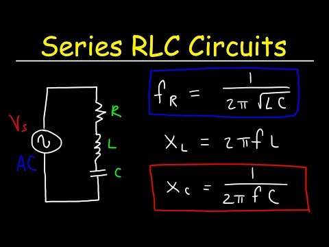 Series RLC Circuits, Resonant Frequency, Inductive Reactance & Capacitive Reactance - AC Circuits