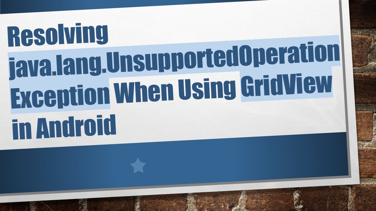 Resolving java.lang.UnsupportedOperationException When Using GridView in Android