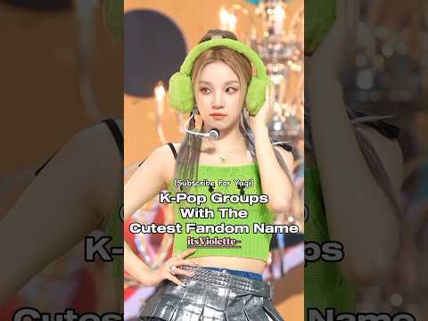 Kpop groups with the cutest fandom name (srry for not posting !) ||#kpop #girlgroup  #yuqi #fyp