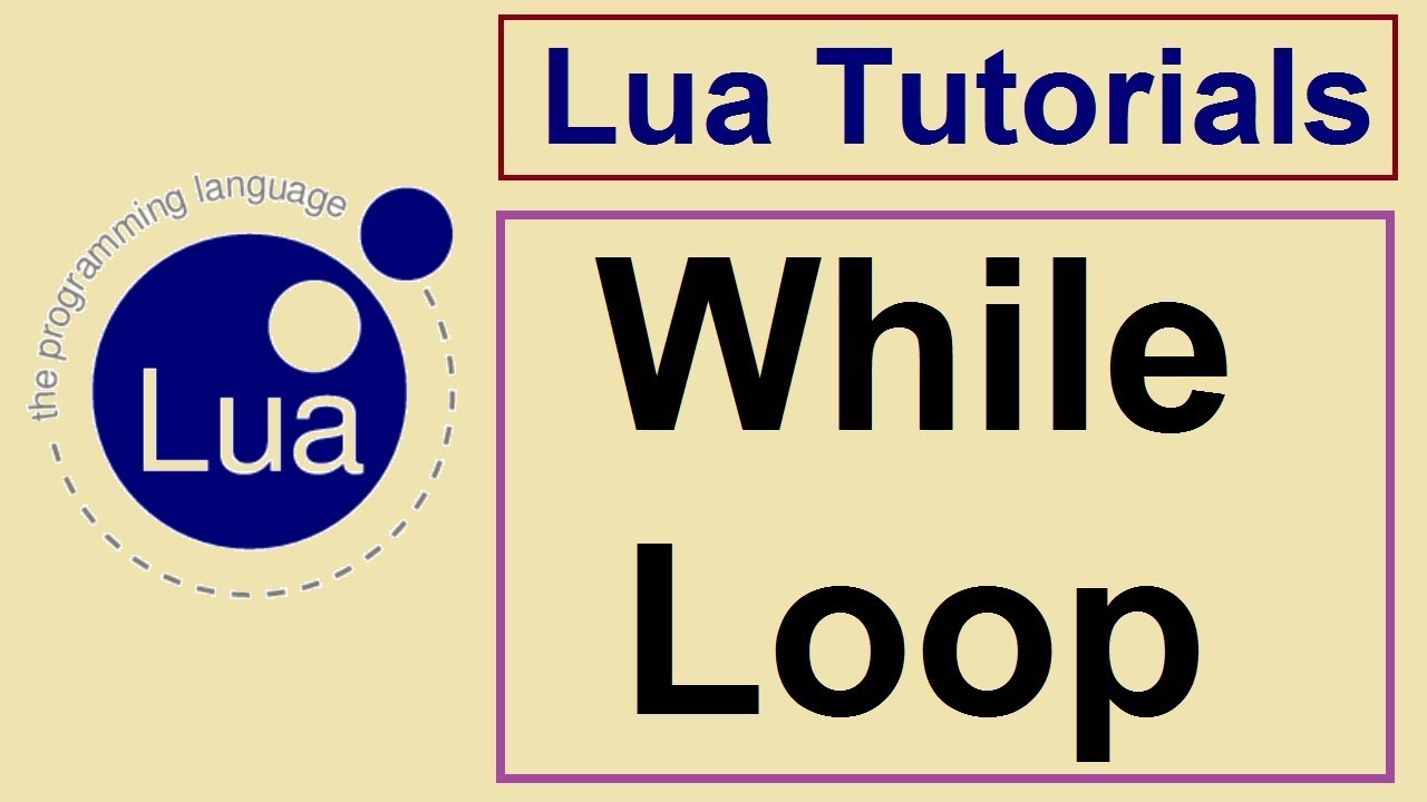 Lua Programming Tutorials - 7 - WHILE LOOP IN LUA