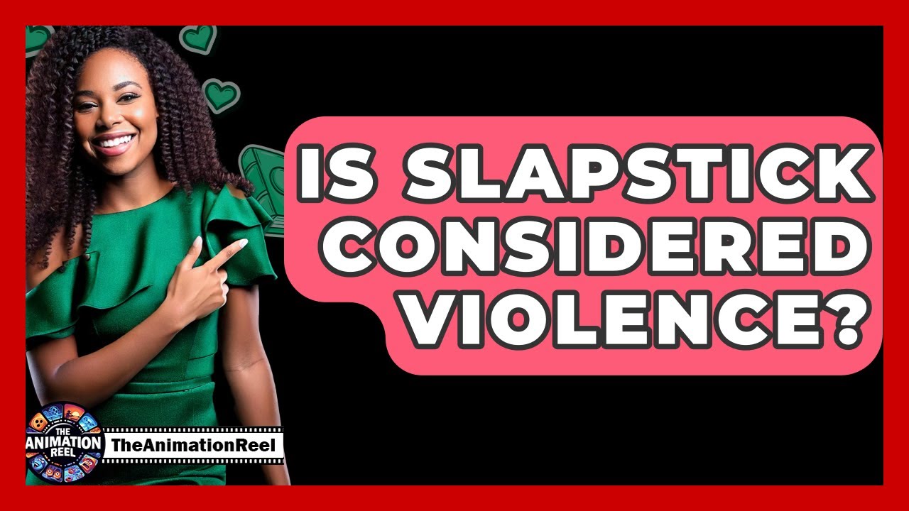 Is Slapstick Considered Violence? - The Animation Reel