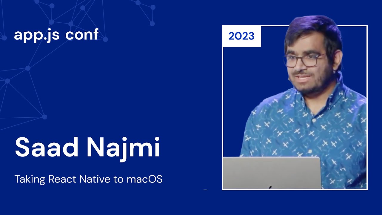 Saad Najmi – Taking React Native to macOS | App.js Conf 2023