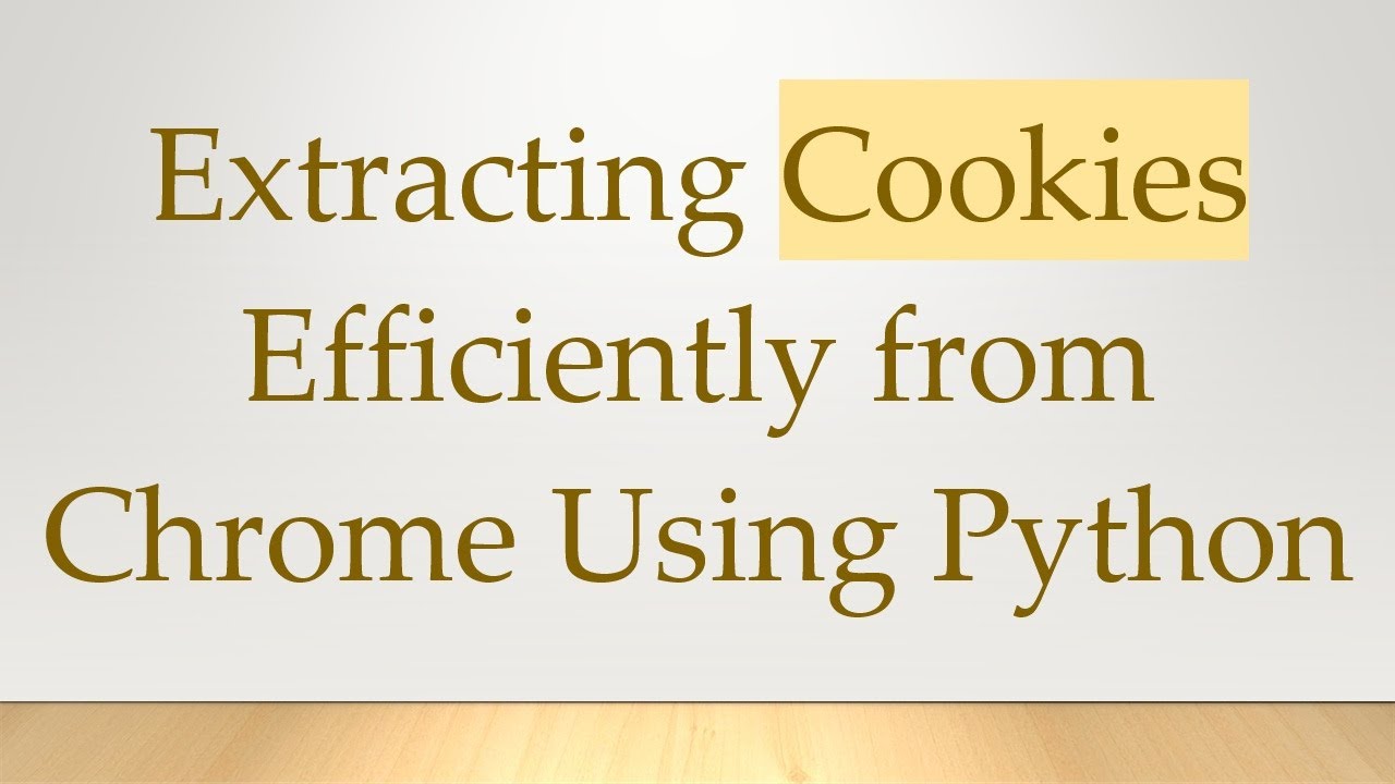 Extracting Cookies Efficiently from Chrome Using Python