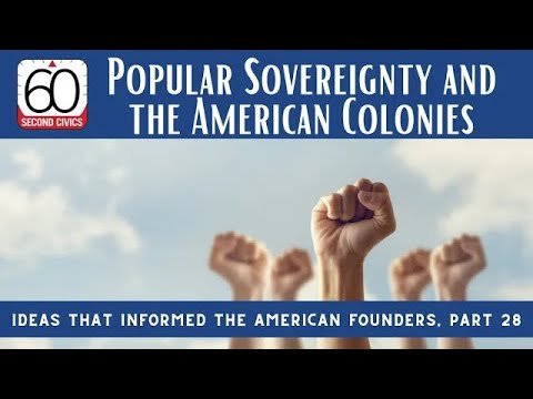 Popular Sovereignty and the American Colonies: Ideas that Informed the American Founders, Part 28