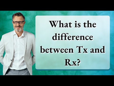 What is the difference between Tx and Rx?