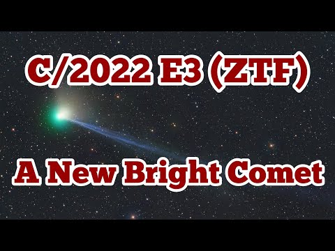 A Bright New Comet In The Sky : C/2022 E3 ( ZTF )