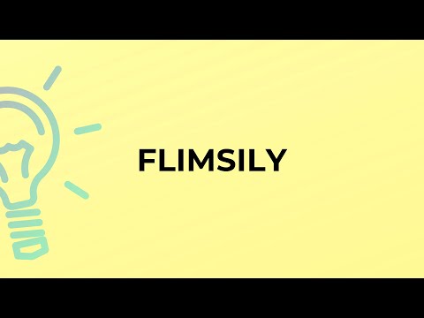 What is the meaning of the word FLIMSILY?