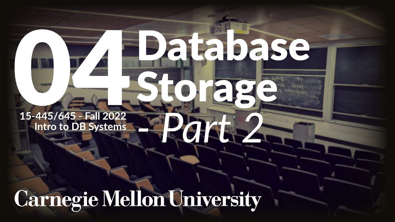 04 - Database Storage 2 (CMU Intro to Database Systems / Fall 2022)