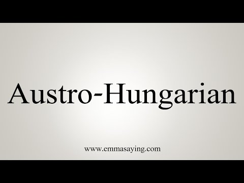 How To Say Austro-Hungarian