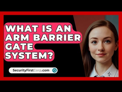 What Is An Arm Barrier Gate System? - SecurityFirstCorp.com