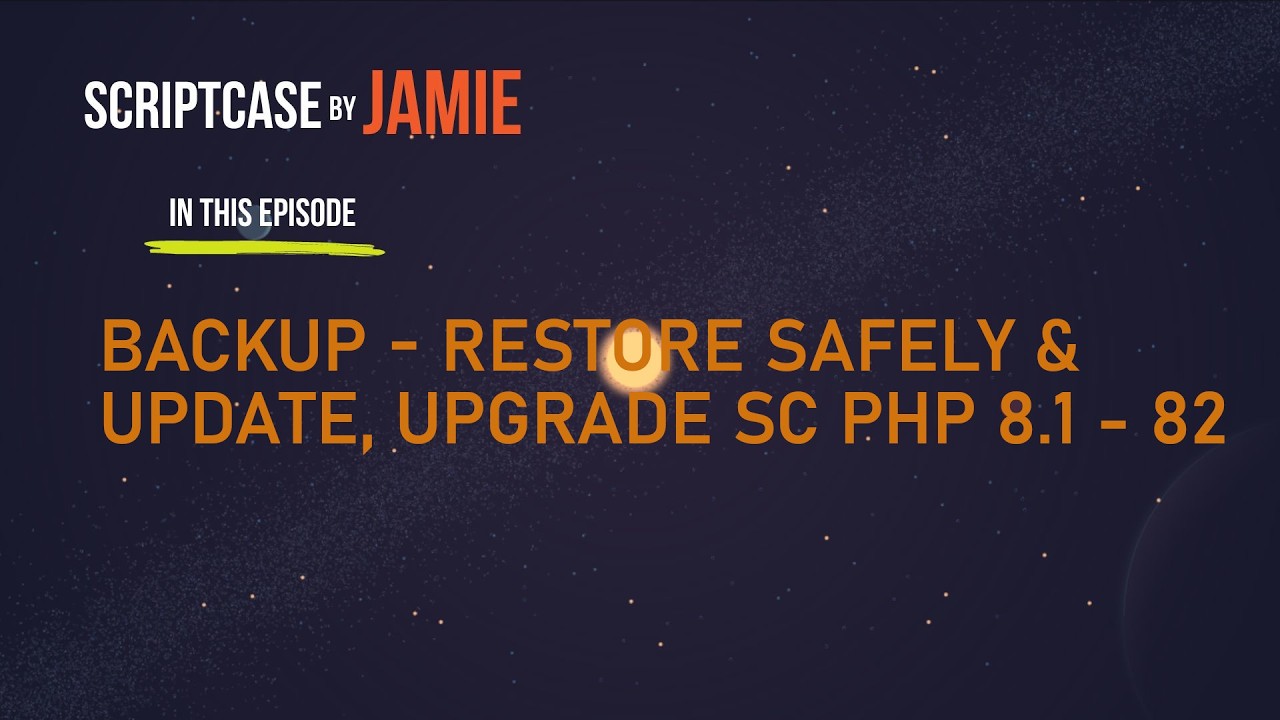 Safely Backup - Restore & Upgrade/Update or Migrate Scriptcase PHP 8.1 - 8.2 | ScriptcaseByJamie