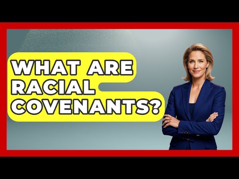 What Are Racial Covenants? - Your Civil Rights Guide