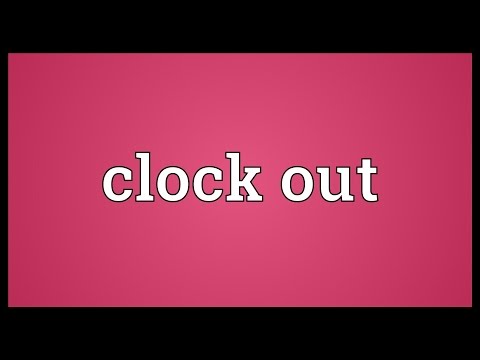 Clock out Meaning