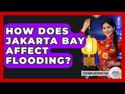 Bagaimana Teluk Jakarta Mempengaruhi Banjir? - Menjelajahi Asia Tenggara