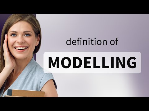 Modelling โ definition of MODELLING