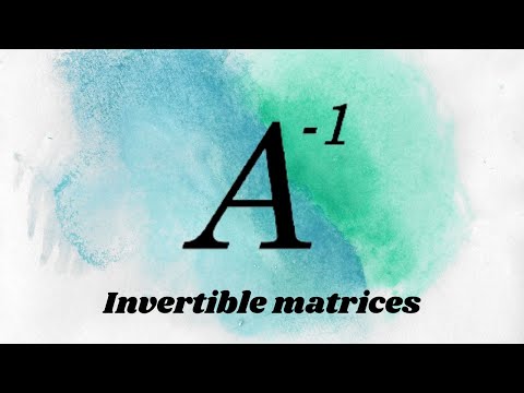 Linear Algebra: Invertible matrices