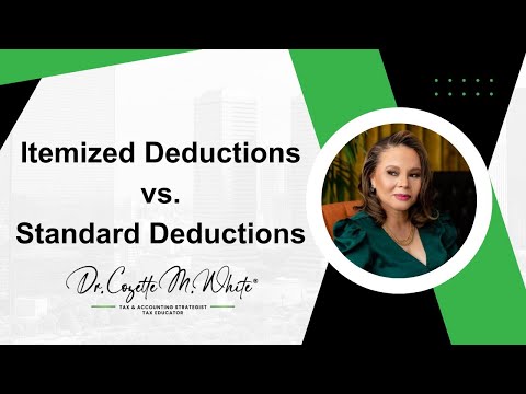 Itemized Deductions vs Standard Deductions | Dr. Cozette M. White