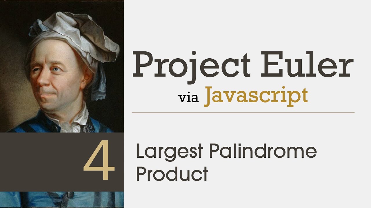 Project Euler: Problem 4 Solved with Javascript