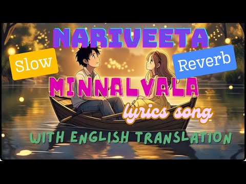 Minnalvala song with english translation | Slow reverb | Narivetta | Tovino Thomas | Malayalam song