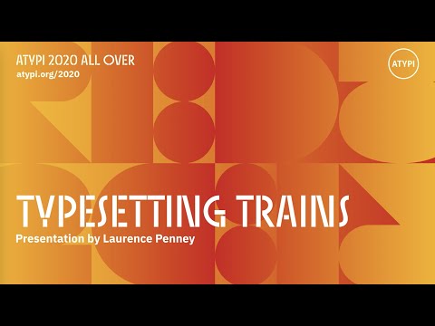 Typesetting Trains | Laurence Penney | ATypI 2020 All Over