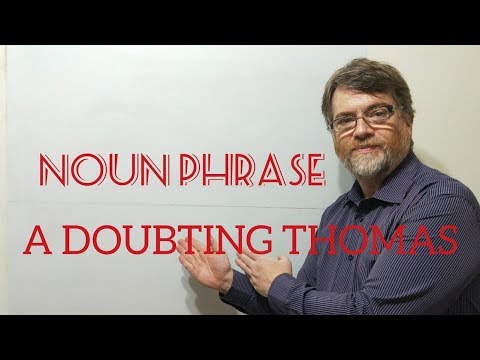 English Tutor Nick P Noun Phrase (155) A Doubting Thomas