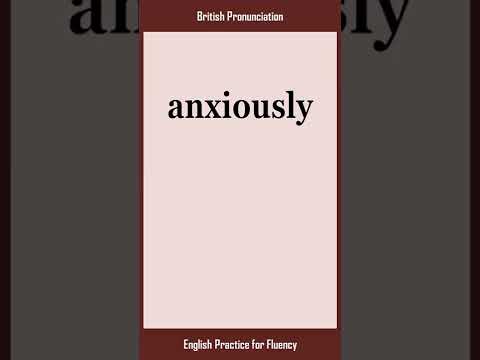 anxiously, How to Say or Pronounce ANXIOUSLY in American, British English, Pronunciation