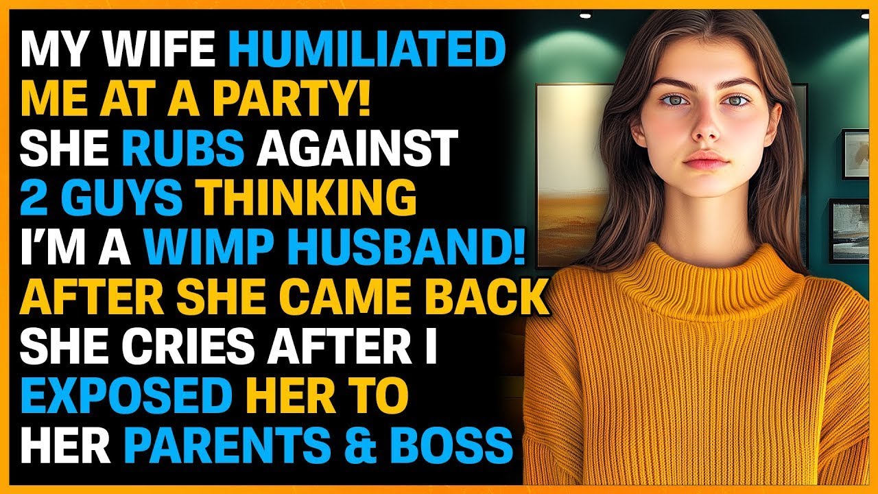 My Wife Humiliated Me AT A Party   She Cries After I Exposed Her To Her Parents!