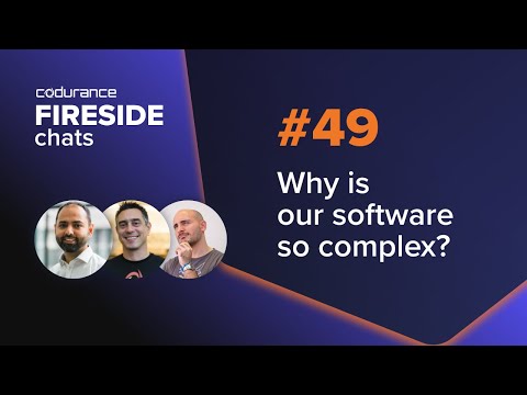 Fireside Chat #49: Why is our software so complex?