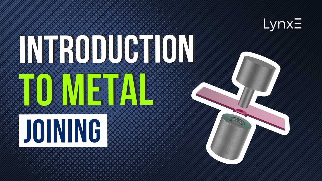 Metal Joining | Introductory Guide to Permanent, Temporary Joints & Riveting | LynxE Learning