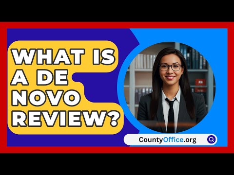 What Is A De Novo Review? - CountyOffice.org