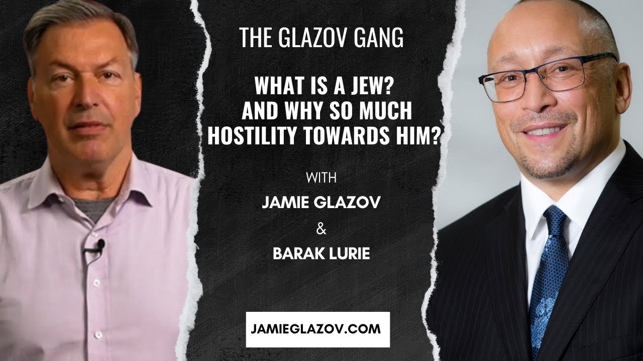 Glazov Gang: What is a Jew? And Why So Much Hostility Towards Him?