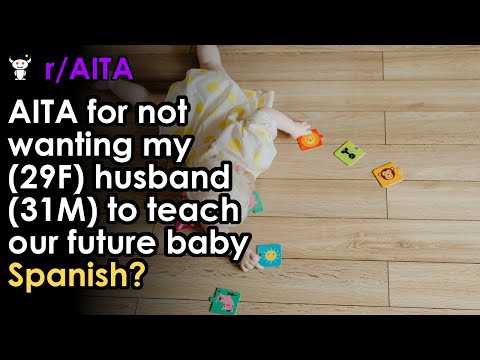 AITA for not wanting my (29F) husband (31M) to teach our future baby Spanish?