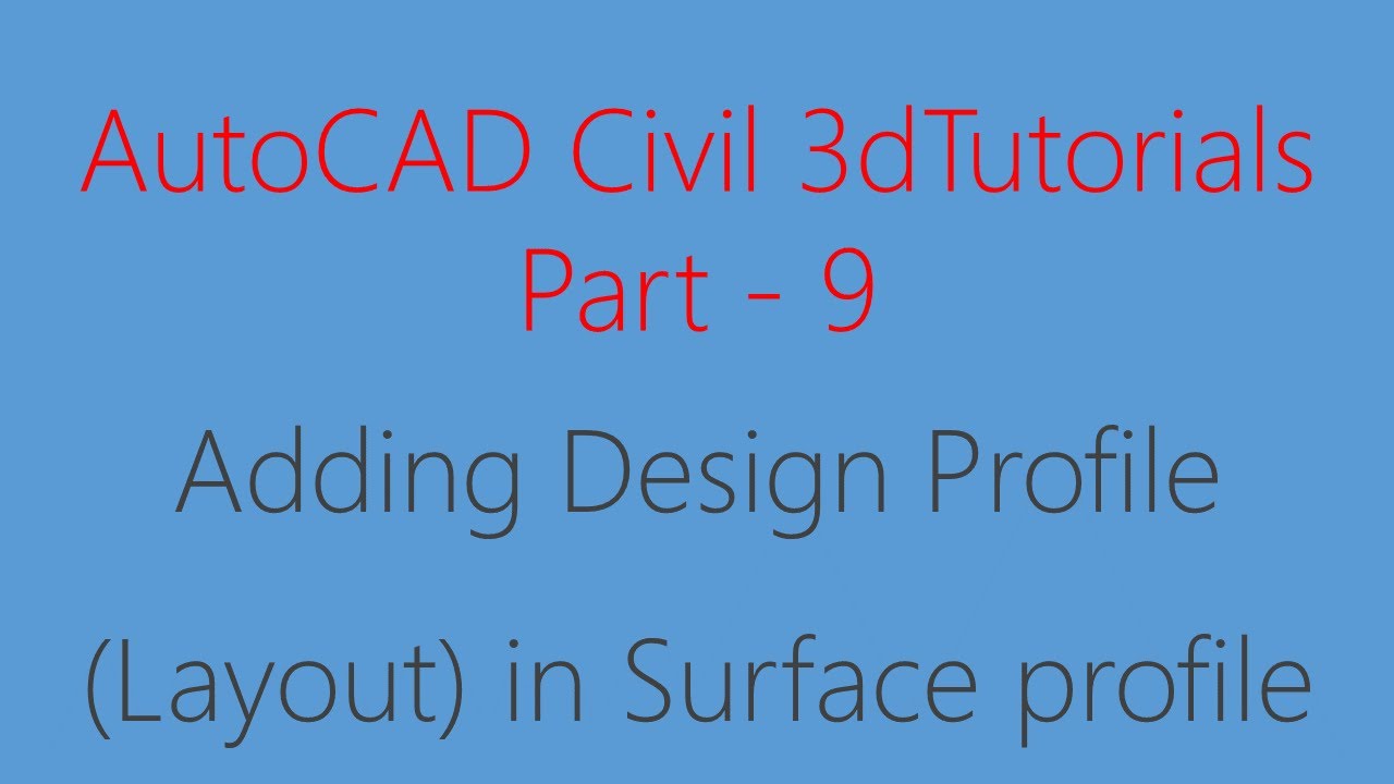 Civil 3D Tutorial CH#9: Creating Design Profiles (Layout) Elevation and Station Matching