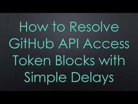 How to Resolve GitHub API Access Token Blocks with Simple Delays
