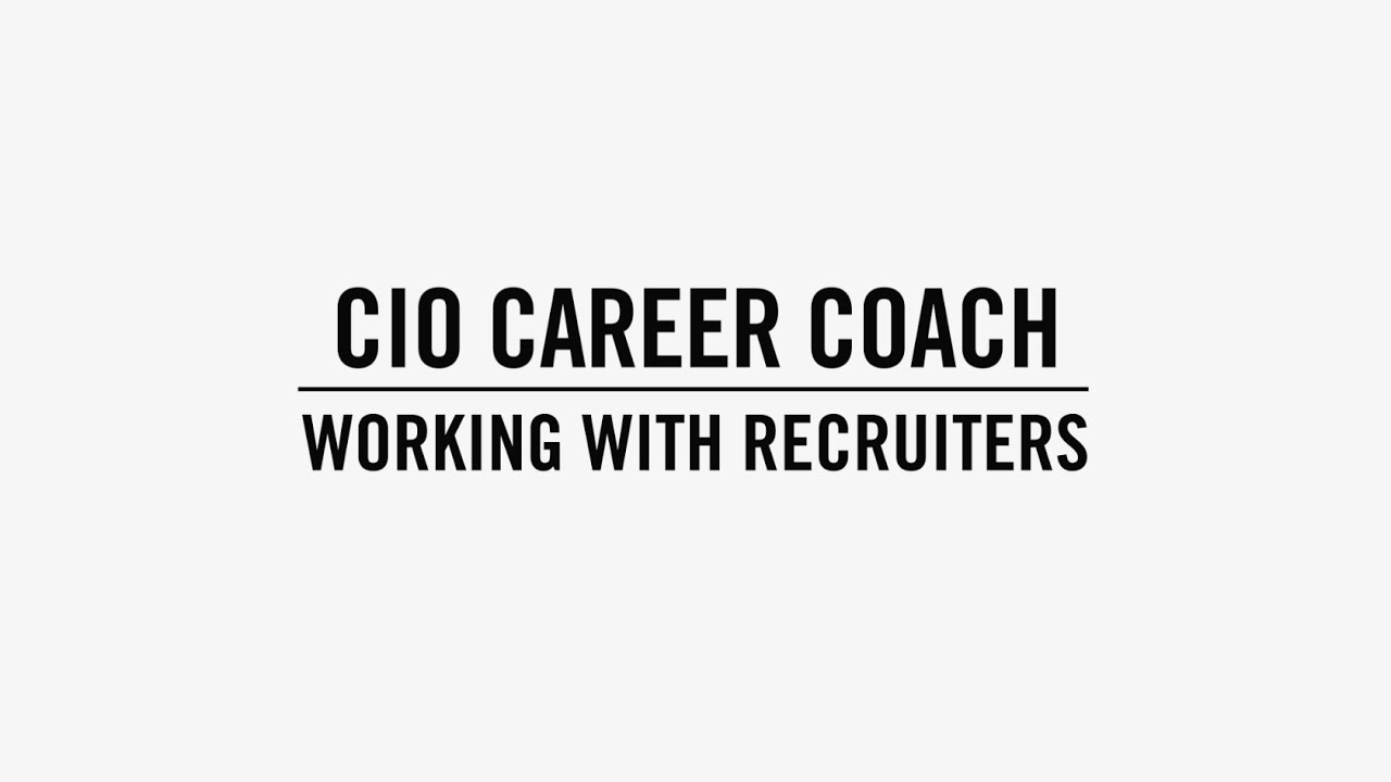 How to Work with Executive Recruiters - 6 Tips | CIO Career Coach Episode 1.7
