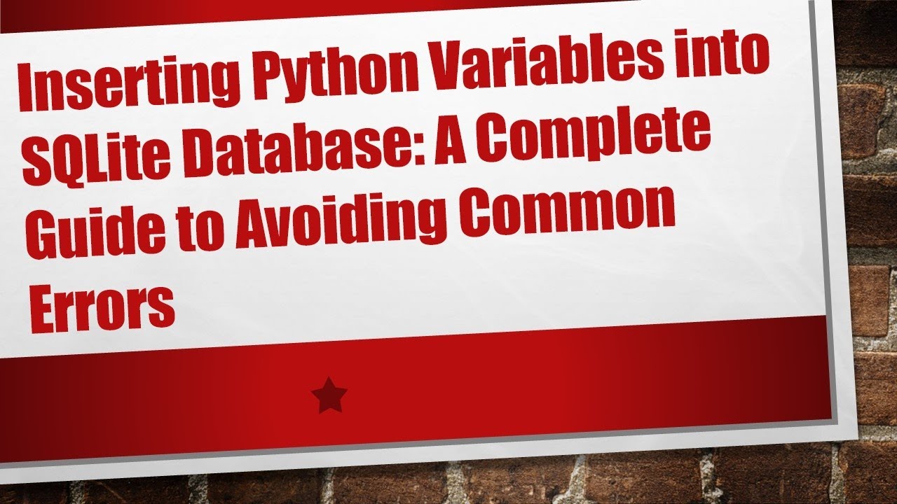 Inserting Python Variables into SQLite Database: A Complete Guide to Avoiding Common Errors