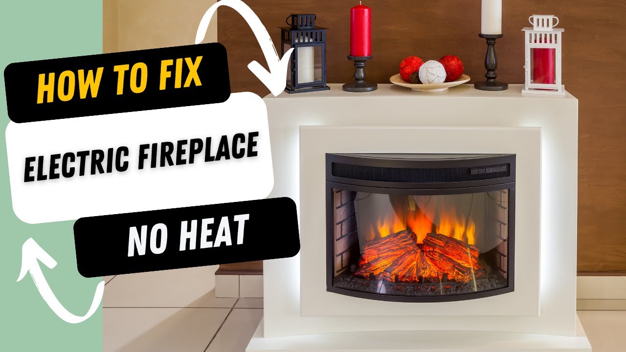 How to Fix Electric Fireplace No Heat Problem? (Step by Step Guide)