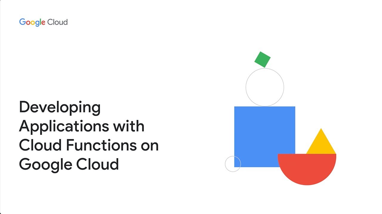Developing Applications with Cloud Functions on Google Cloud course preview