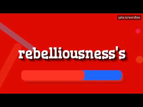 REBELLIOUSNESS'S - HOW TO PRONOUNCE IT!?