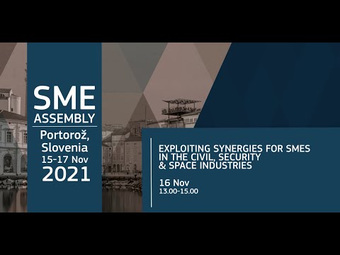 SME Assembly 2021 - Exploiting synergies for SMEs in the Civil, Security & Space Industries