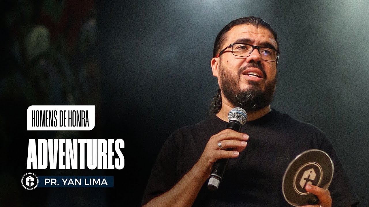 ADVENTURES || Pr. Yan Lima || Homens de Honra | Tudo para Ministério de ...