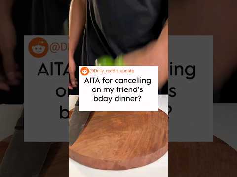 AITA for cancelling on my friend’s bday dinner?#dailyredditupdate #reddit #aita #askreddit #redditch