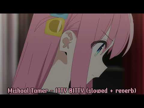 Mishaal Tamer - ITTY BITTY (slowed + reverb)
